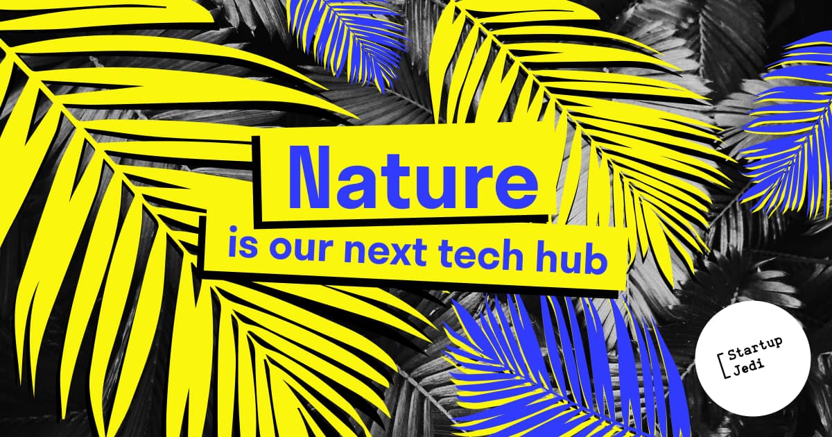Nature is our next tech hub