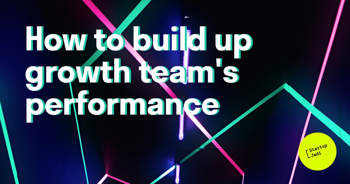 How to build up growth team’s performance