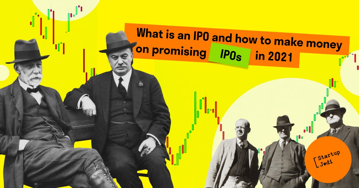 What is an IPO and how to make money on promising IPOs in 2021