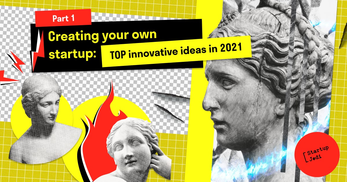 Creating Your Own Startup: TOP Innovative Ideas in 2021. Part 1