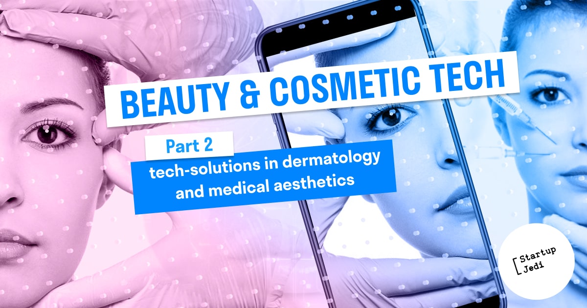 BEAUTY & COSMETIC TECH Part 2: tech-solutions in dermatology and ...