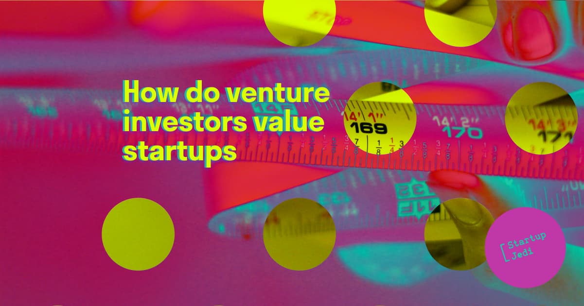 How do venture investors value startups?